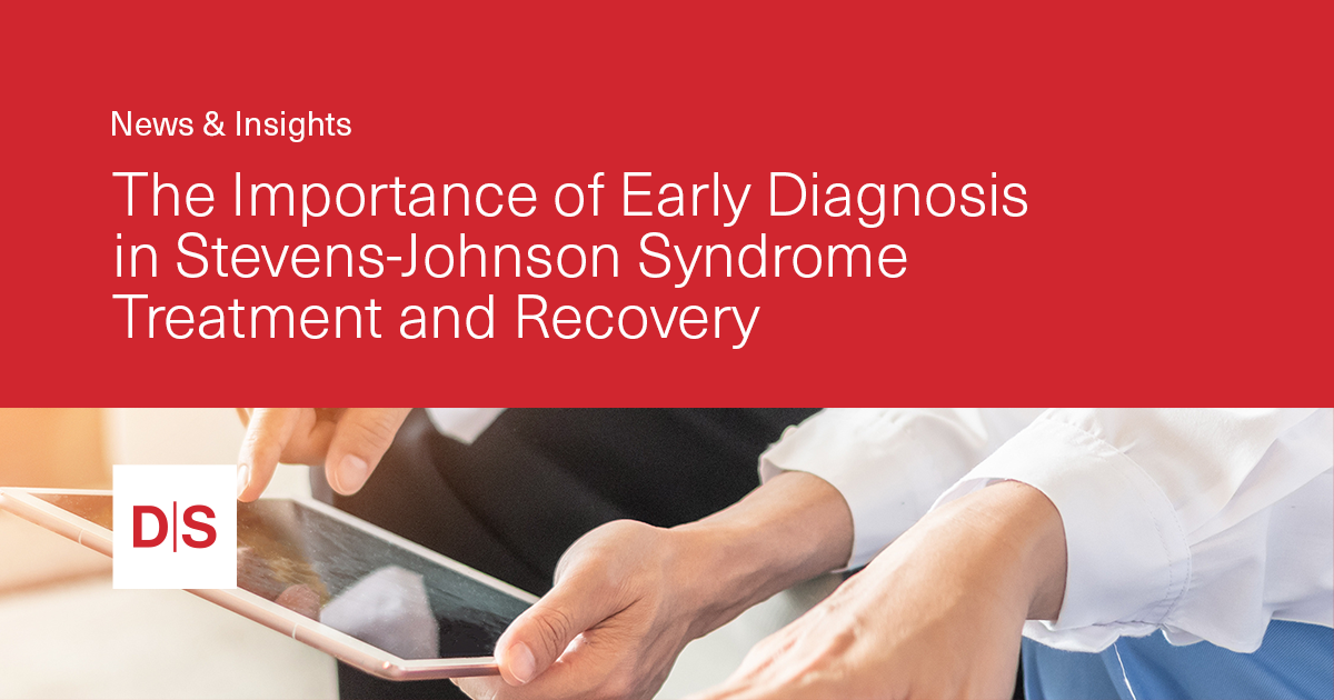 Why Early Stevens-Johnson Syndrome Treatment Matters | Dunn Sheehan, LLP