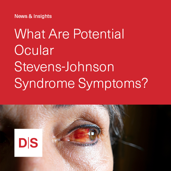 Ocular Stevens-Johnson Syndrome Symptoms to Know | Dunn Sheehan, LLP