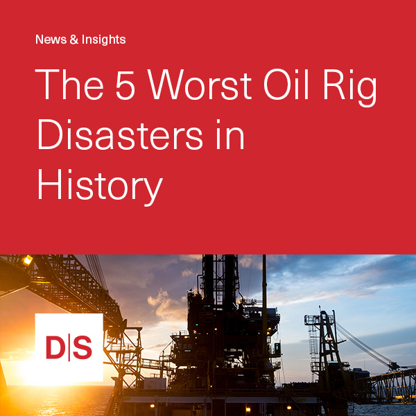 Have You Heard of These Famous Oil Rig Disasters? | Dunn Sheehan, LLP