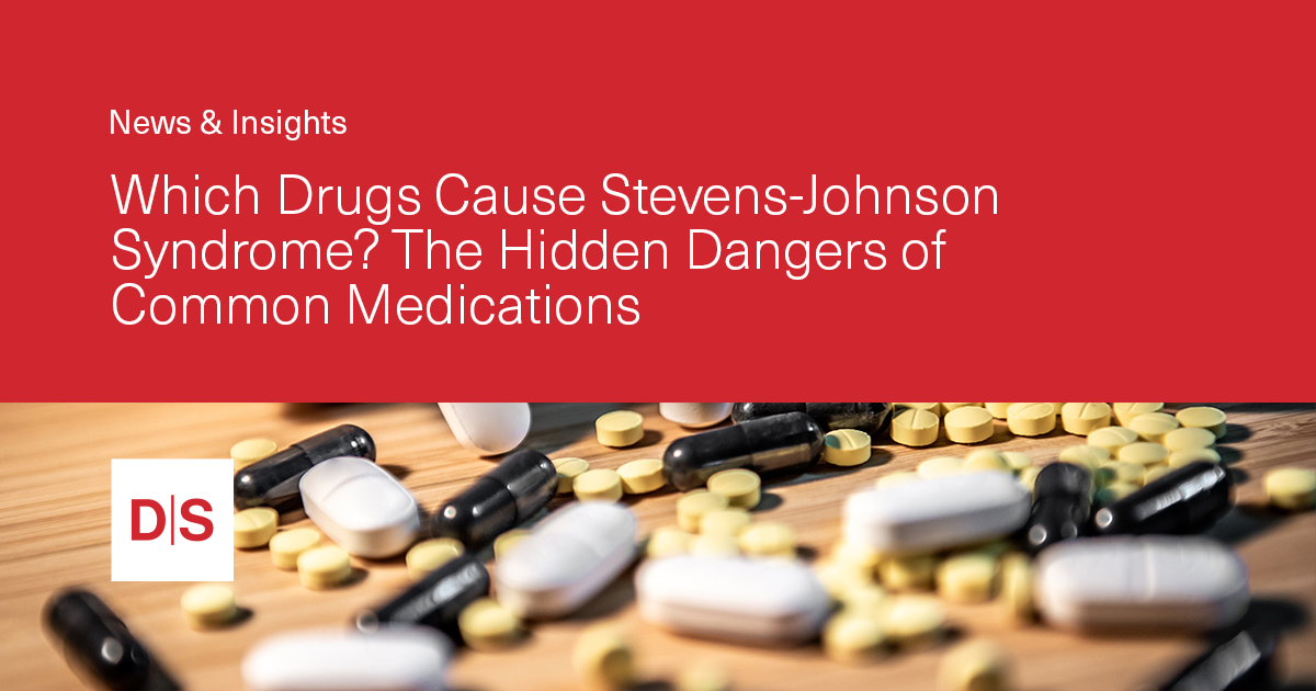Understanding Which Drugs Cause Stevens-Johnson Syndrome | Dunn Sheehan ...